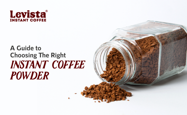 A Guide to Choosing the Right Instant Coffee Powder | Levista Coffee
