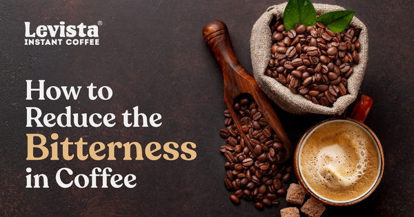 How to Reduce Bitterness in Coffee? | Levista Coffee