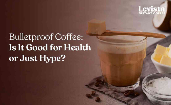 Bulletproof Coffee: Is It Good for Health or Just Hype