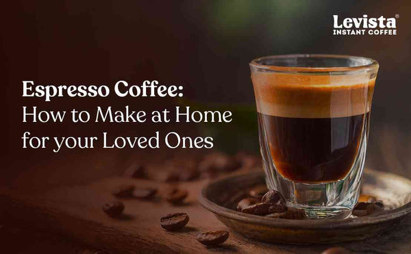 Espresso Coffee: How to Make at Home for Your Loved Ones