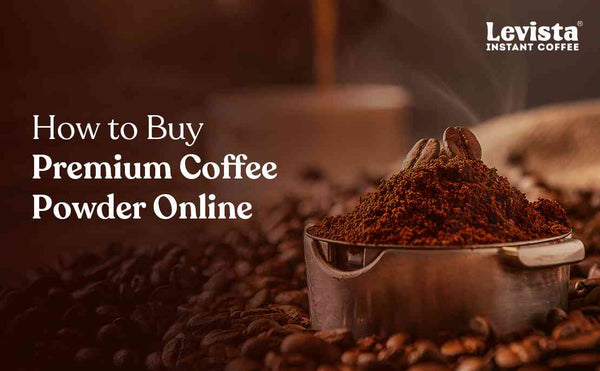 How to Buy Premium Coffee Powder Online | Levista Coffee