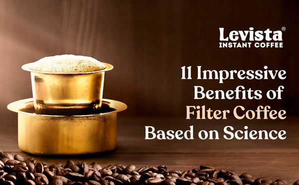 11 Impressive Benefits Of Filter Coffee Based On Science - Levista Coffee